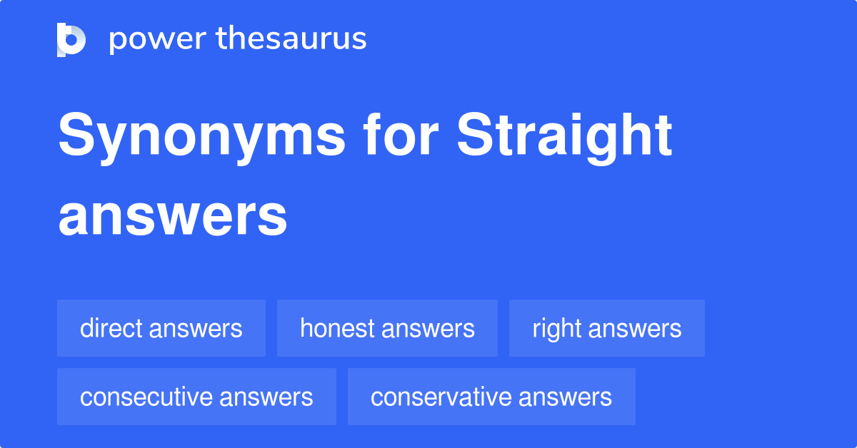 Straight Answers synonyms - 69 Words and Phrases for Straight Answers