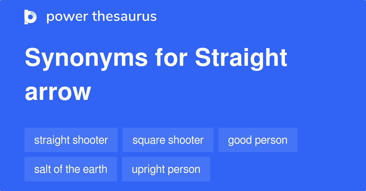 STRAIGHT ARROW Synonyms: 137 Similar Words & Phrases