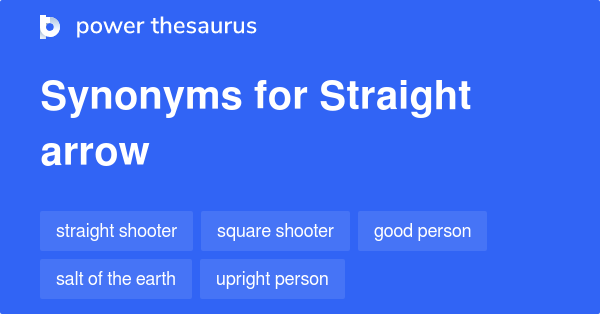 STRAIGHT ARROW Synonyms: 137 Similar Words & Phrases