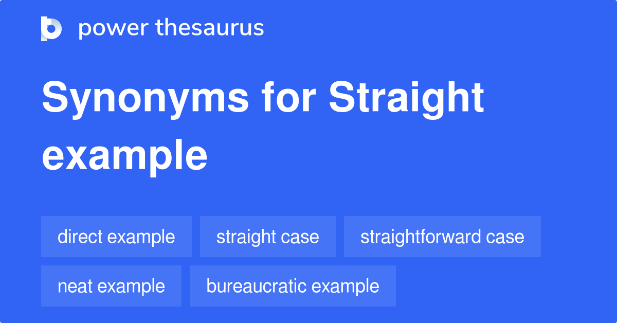 Straight Example synonyms - 83 Words and Phrases for Straight Example