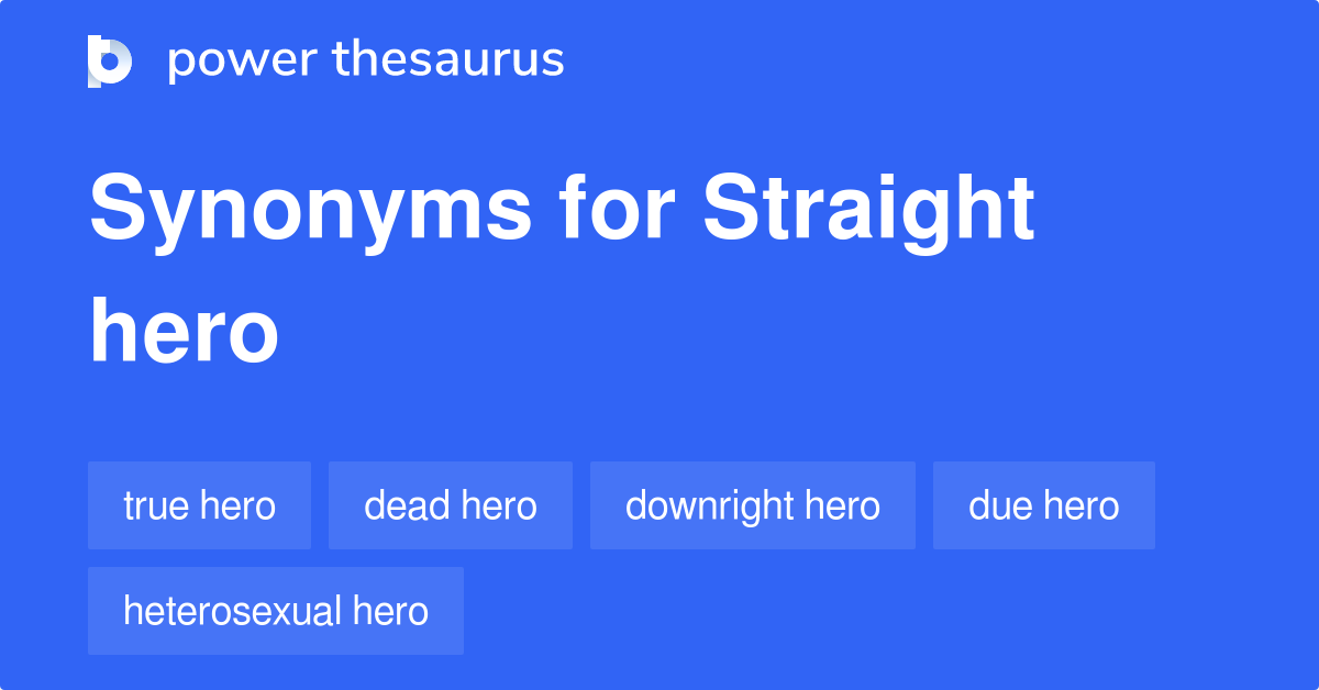 Straight Hero synonyms - 46 Words and Phrases for Straight Hero
