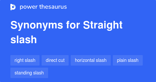 Straight Slash synonyms - 11 Words and Phrases for Straight Slash