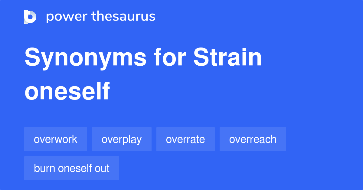 Strain Oneself synonyms - 247 Words and Phrases for Strain Oneself