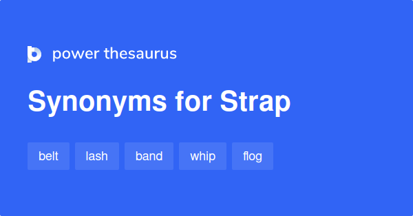 STRAP Synonyms: 1 163 Similar Words & Phrases
