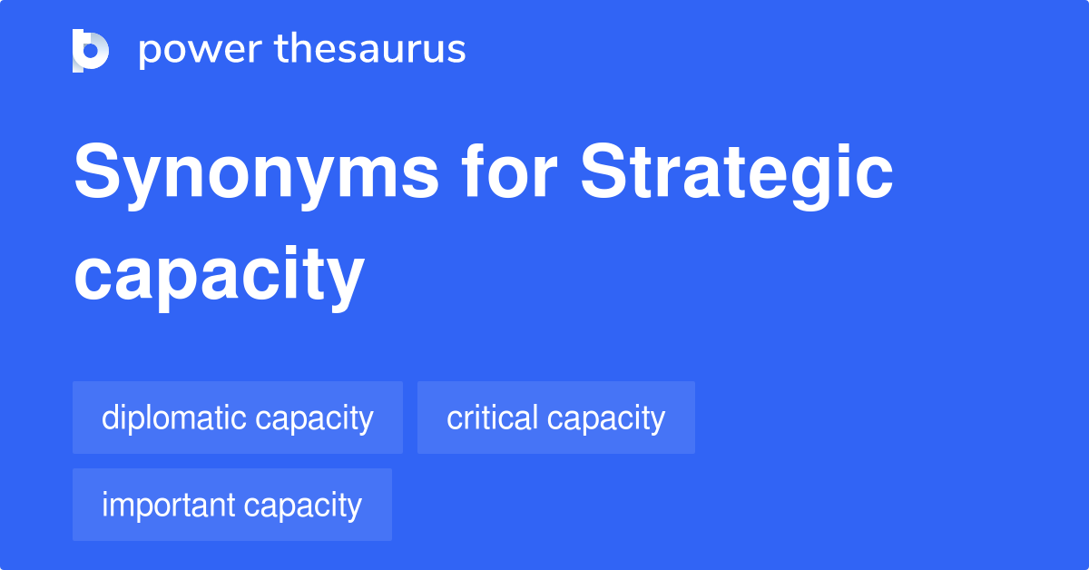 Strategic Capacity synonyms - 8 Words and Phrases for Strategic Capacity