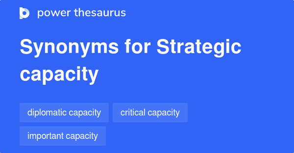 Strategic Capacity synonyms - 8 Words and Phrases for Strategic Capacity