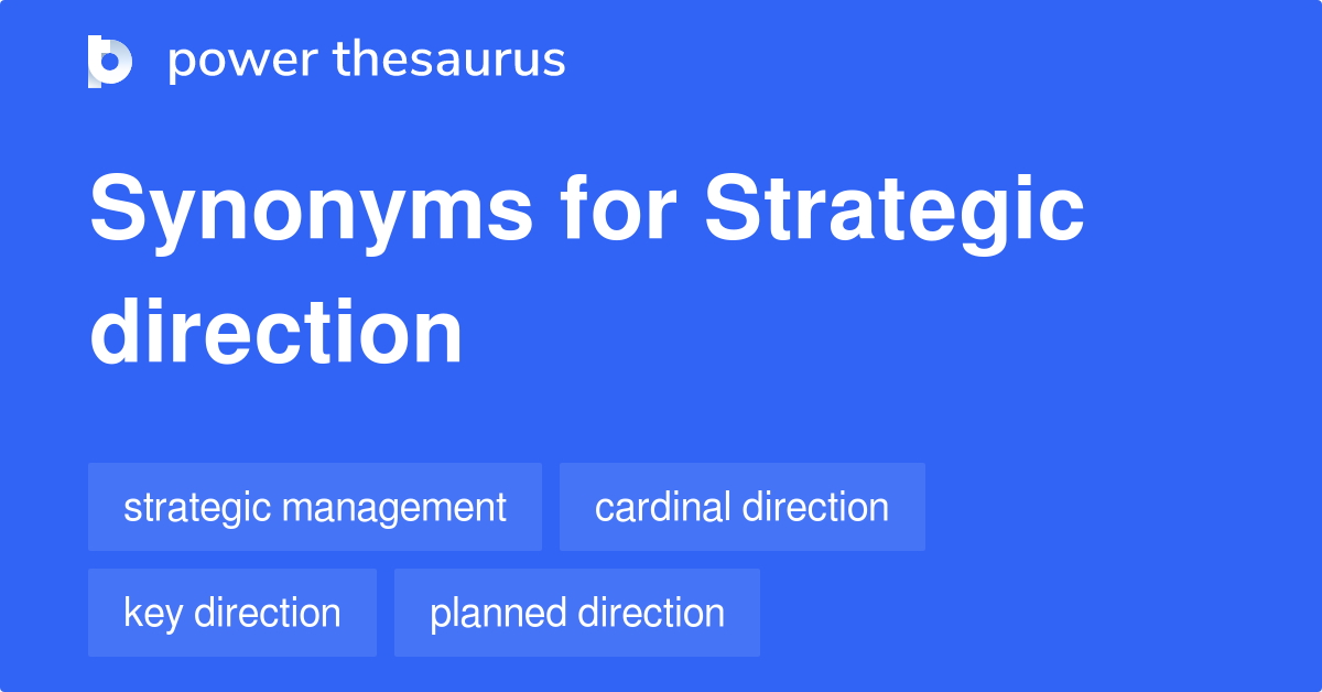 STRATEGIC DIRECTION Synonyms: 162 Similar Words & Phrases