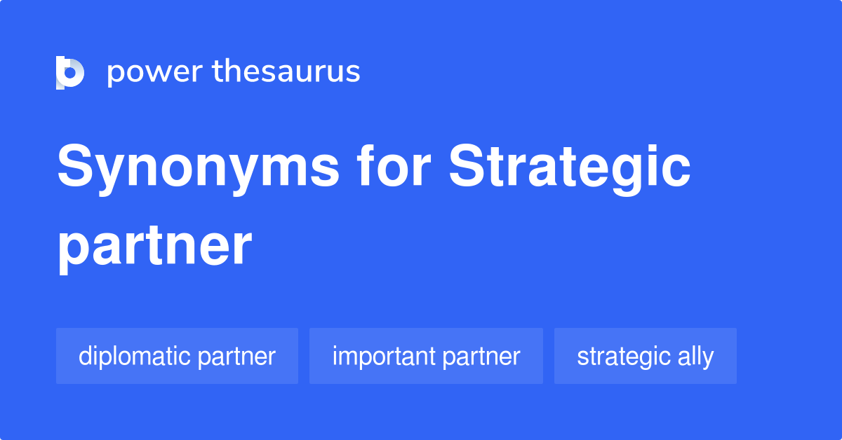 STRATEGIC PARTNER Synonyms: 62 Similar Words & Phrases