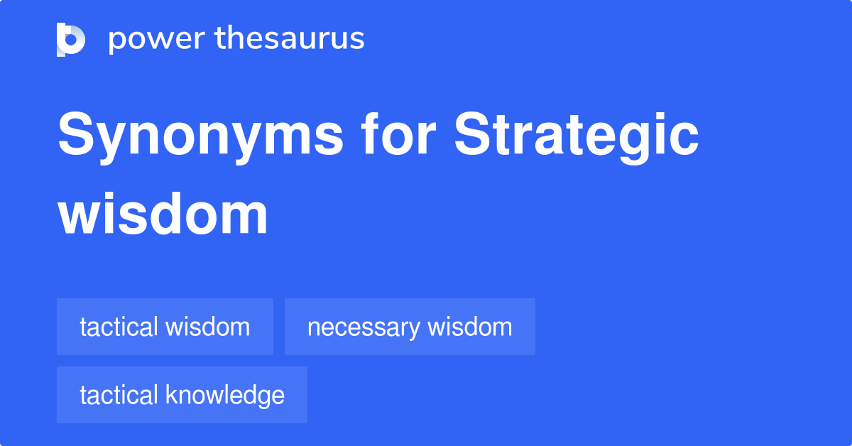 Strategic Wisdom synonyms - 22 Words and Phrases for Strategic Wisdom
