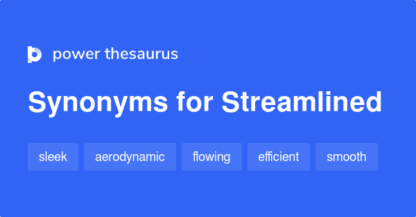 STREAMLINED Synonyms: 1 400 Similar Words & Phrases