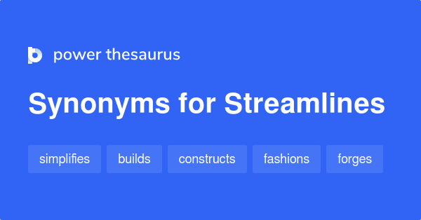 STREAMLINES Synonyms: 341 Similar Words & Phrases