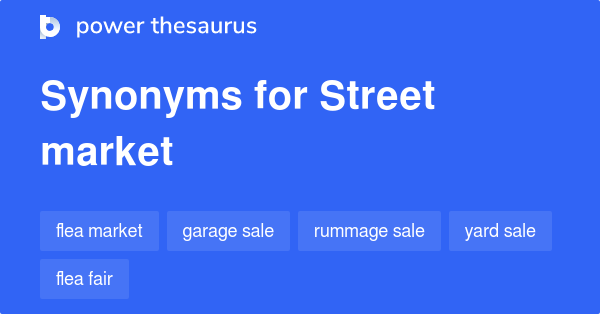 STREET MARKET Synonyms: 108 Similar Words & Phrases