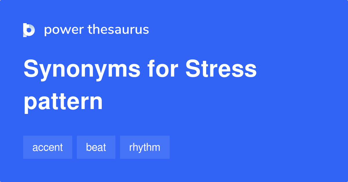 Stress Pattern synonyms - 36 Words and Phrases for Stress Pattern