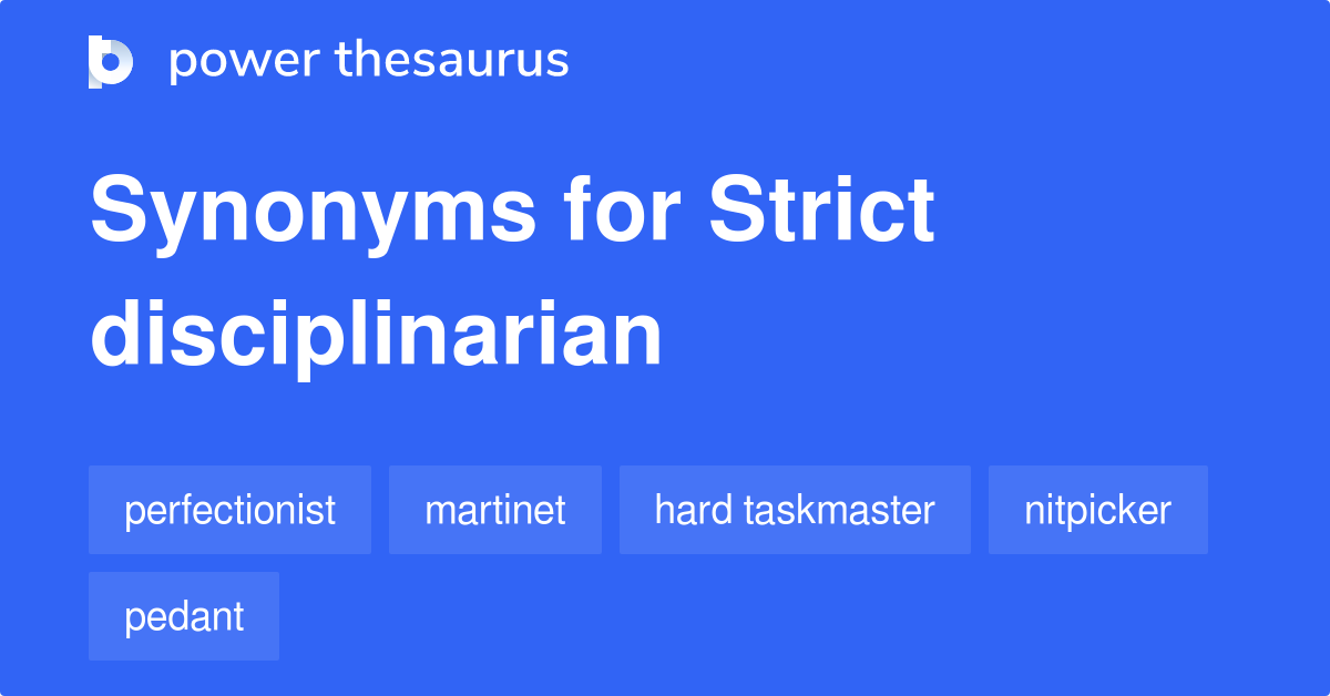 STRICT DISCIPLINARIAN Synonyms: 61 Similar Words & Phrases