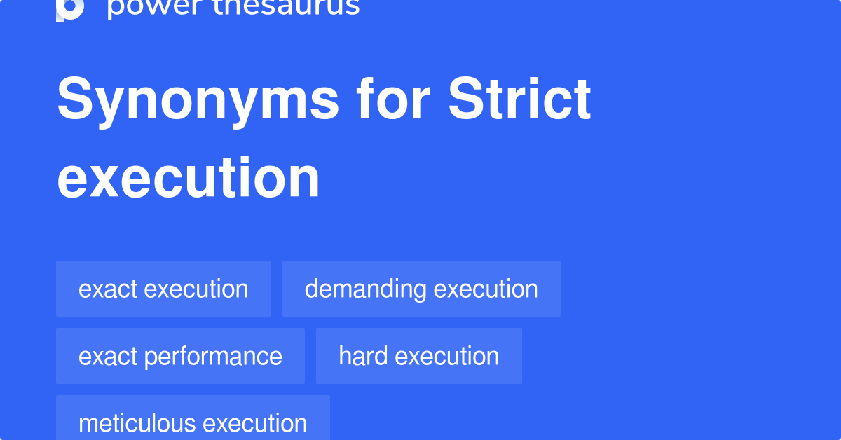 Strict Execution synonyms - 7 Words and Phrases for Strict Execution