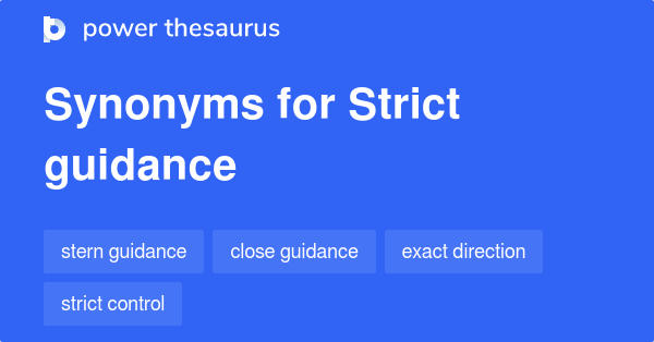 Strict Guidance synonyms - 22 Words and Phrases for Strict Guidance