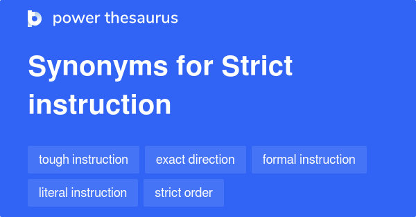 STRICT INSTRUCTION Synonyms: 9 Similar Phrases
