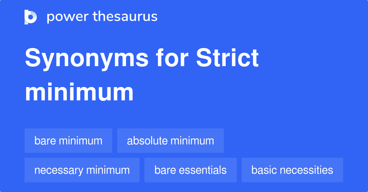 Strict Minimum synonyms - 62 Words and Phrases for Strict Minimum