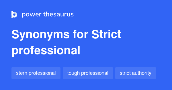 STRICT PROFESSIONAL Synonyms: 20 Similar Phrases
