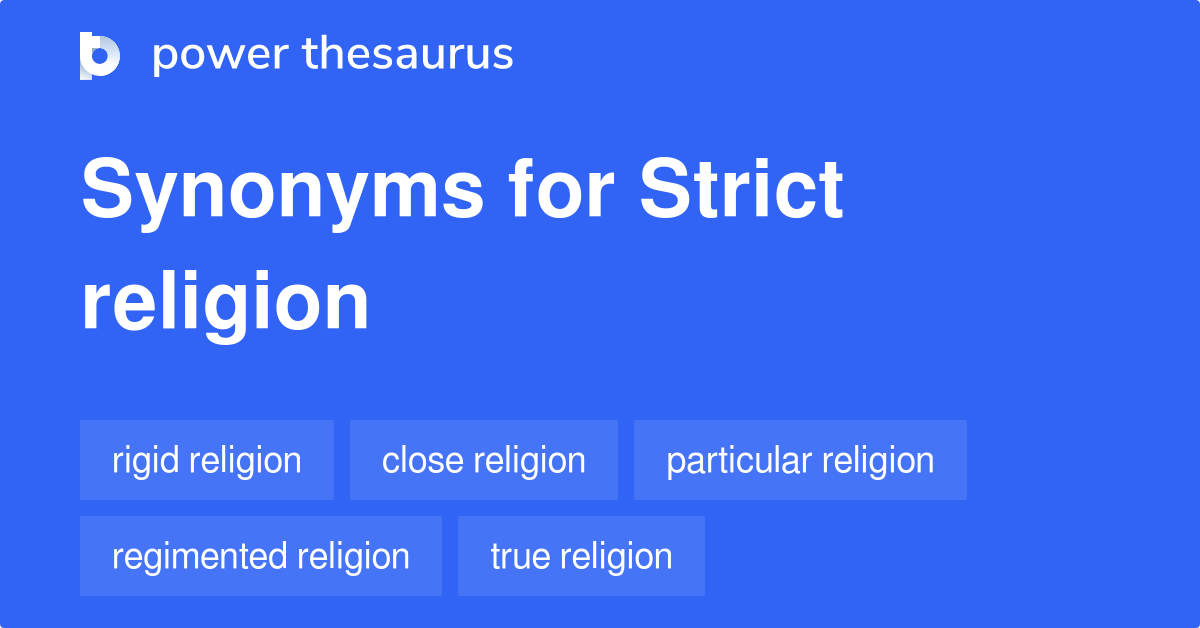 STRICT RELIGION Synonyms: 14 Similar Phrases