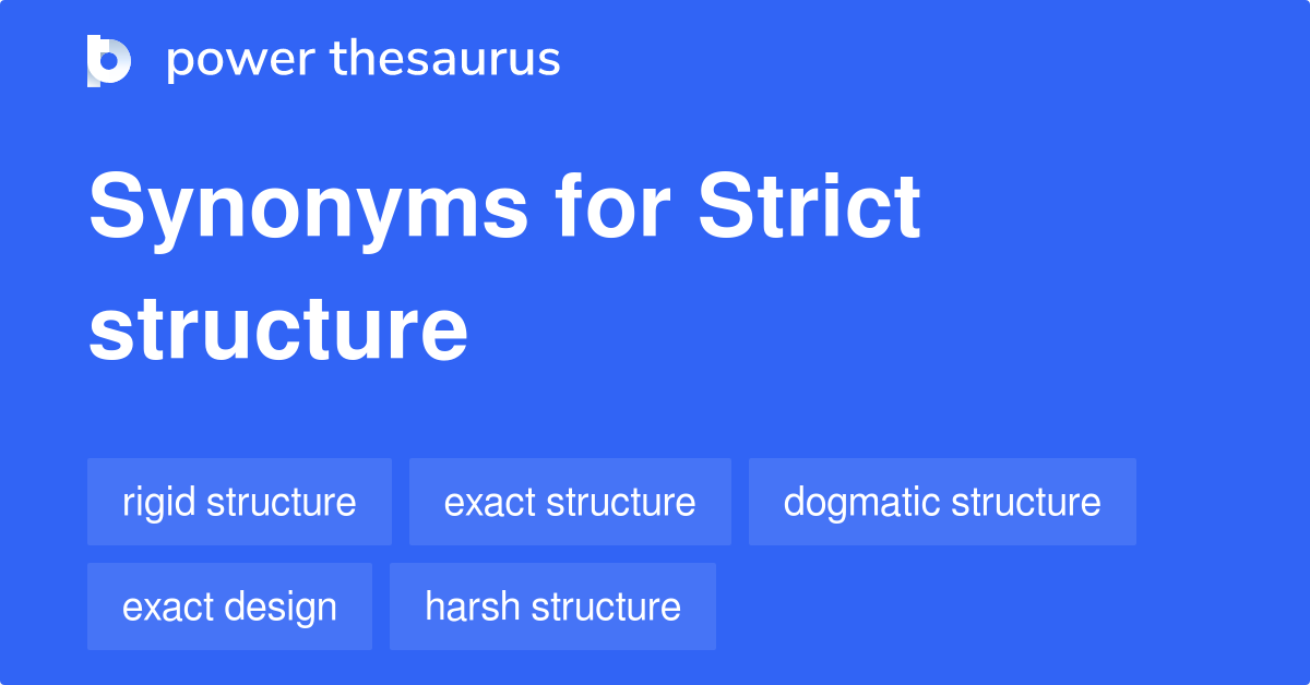 STRICT STRUCTURE Synonyms: 15 Similar Phrases