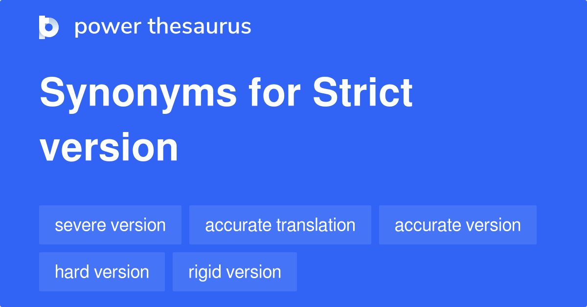 Strict Version synonyms - 11 Words and Phrases for Strict Version
