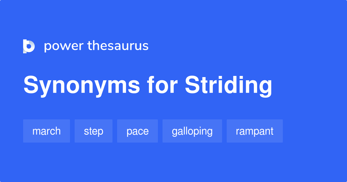 STRIDING Synonyms: 256 Similar Words & Phrases
