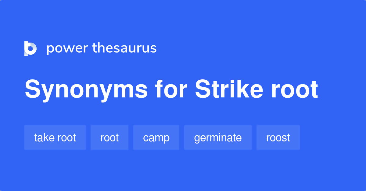 Strike Root synonyms - 62 Words and Phrases for Strike Root