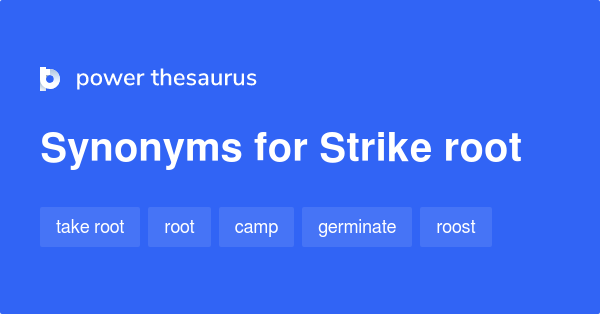 Strike Root synonyms - 62 Words and Phrases for Strike Root