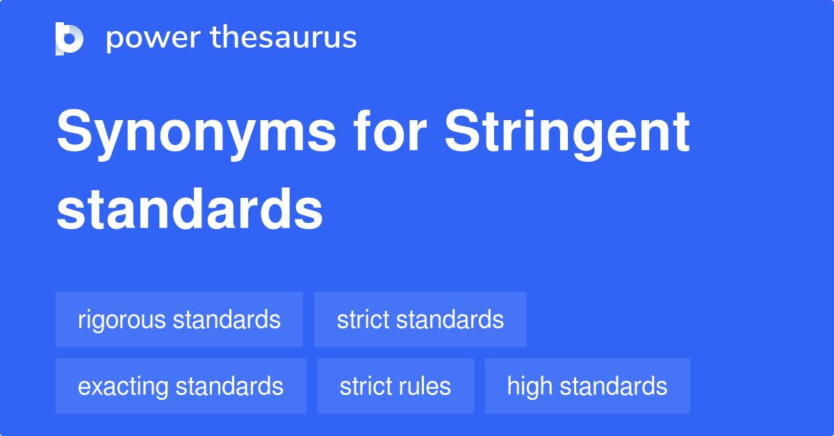 Stringent Standards synonyms - 112 Words and Phrases for Stringent ...