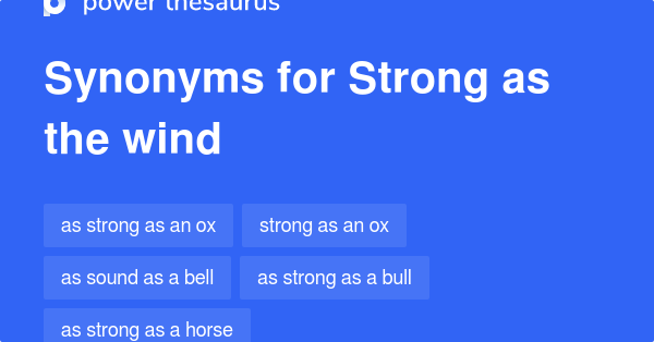 Strong As The Wind synonyms - 127 Words and Phrases for Strong As The Wind