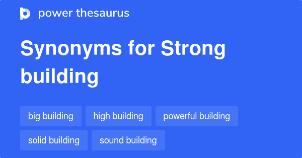 STRONG BUILDING Synonyms: 18 Similar Phrases