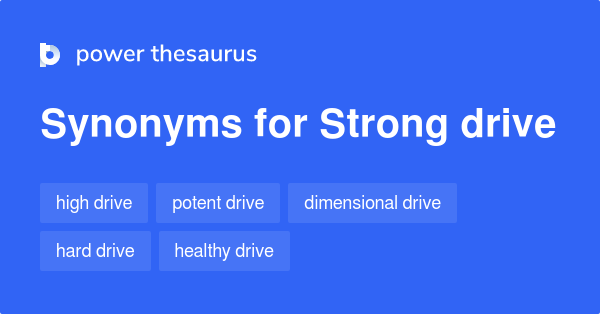 STRONG DRIVE Synonyms: 59 Similar Phrases