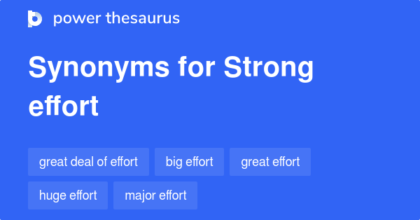 STRONG EFFORT Synonyms: 110 Similar Phrases