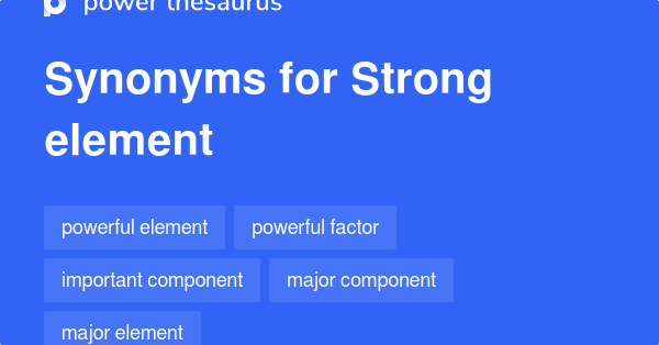 Strong Element synonyms - 238 Words and Phrases for Strong Element