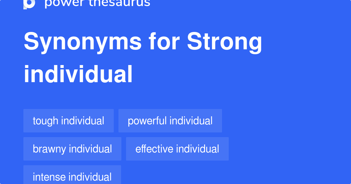 STRONG INDIVIDUAL Synonyms: 86 Similar Phrases