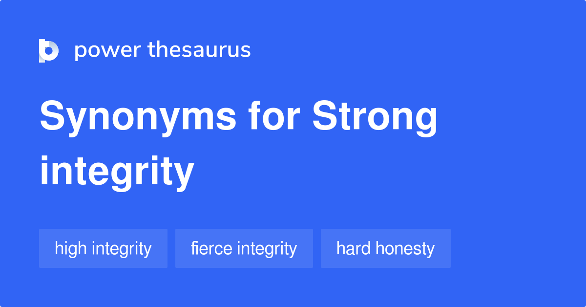 STRONG INTEGRITY Synonyms: 10 Similar Phrases