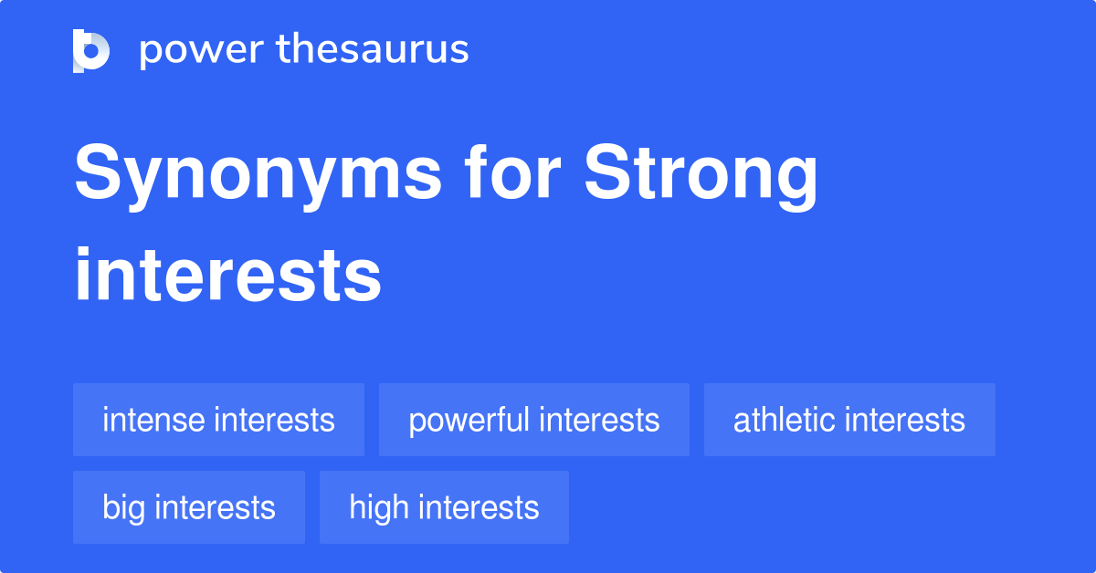 Strong Interests synonyms - 15 Words and Phrases for Strong Interests
