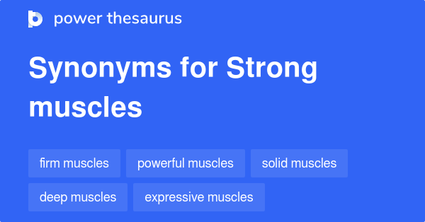 Strong Muscles synonyms - 124 Words and Phrases for Strong Muscles