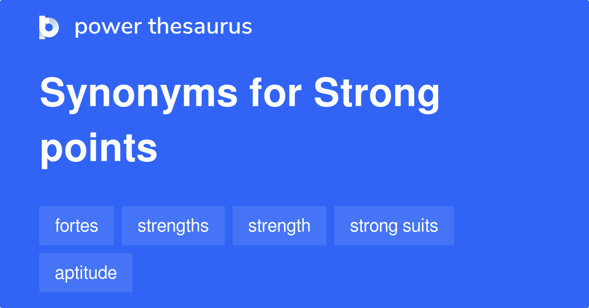 STRONG POINTS Synonyms: 192 Similar Words & Phrases