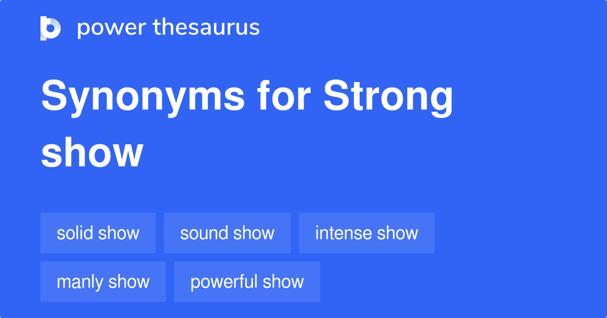 STRONG SHOW Synonyms: 20 Similar Phrases