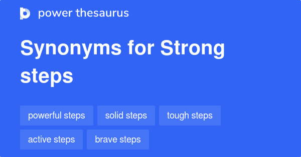 STRONG STEPS Synonyms: 14 Similar Phrases
