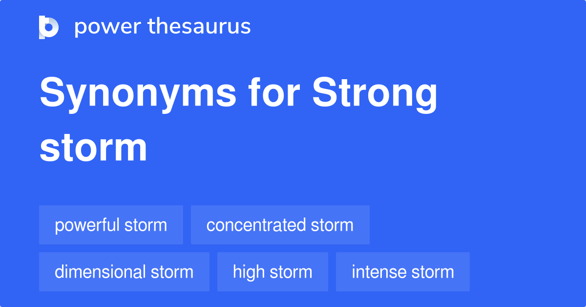 STRONG STORM Synonyms: 55 Similar Phrases