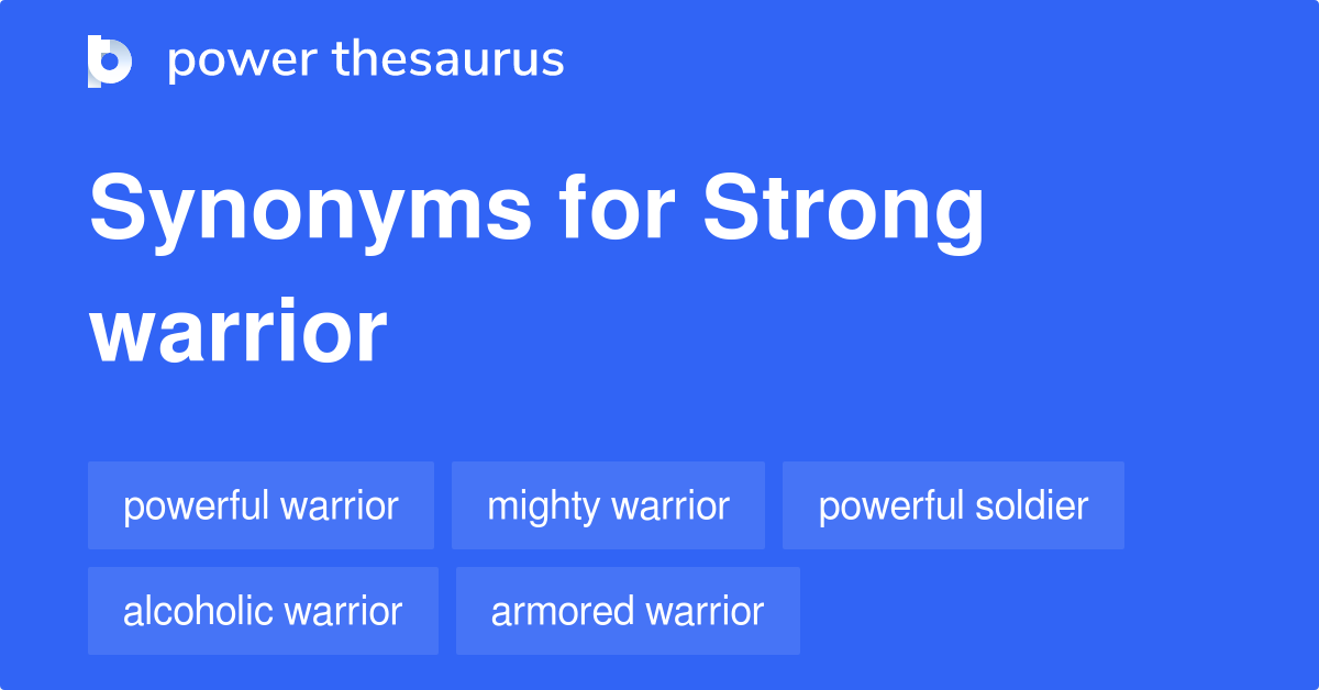 STRONG WARRIOR Synonyms: 184 Similar Words & Phrases