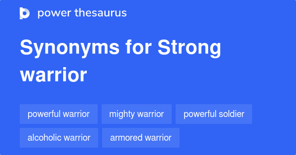 STRONG WARRIOR Synonyms: 184 Similar Words & Phrases