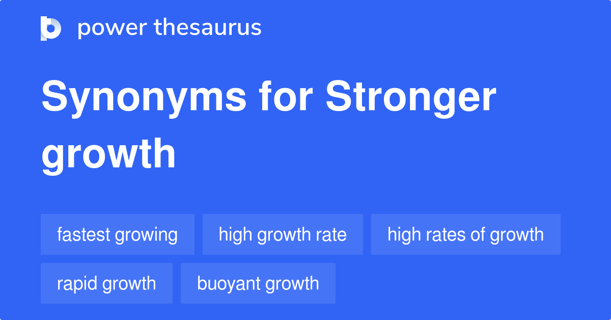 Stronger Growth synonyms - 70 Words and Phrases for Stronger Growth
