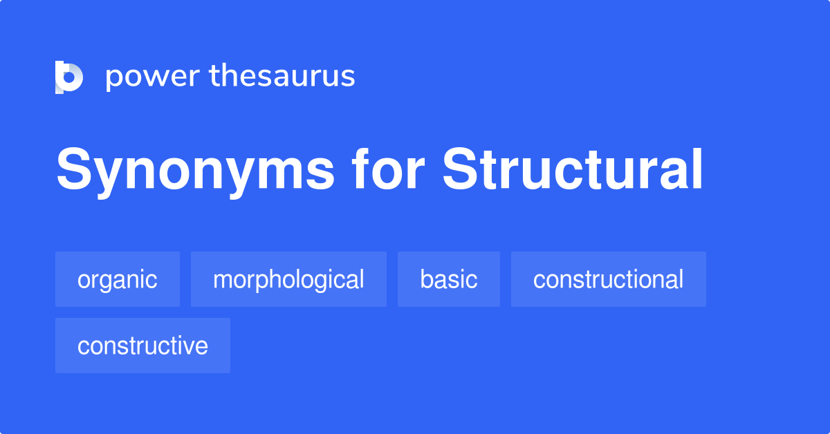 STRUCTURAL Synonyms: 465 Similar Words & Phrases