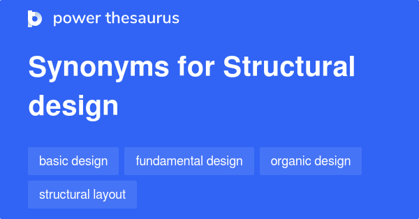 STRUCTURAL DESIGN Synonyms: 144 Similar Words & Phrases