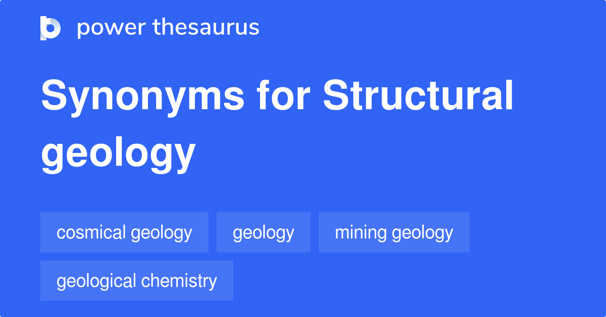 Structural Geology synonyms - 60 Words and Phrases for Structural Geology