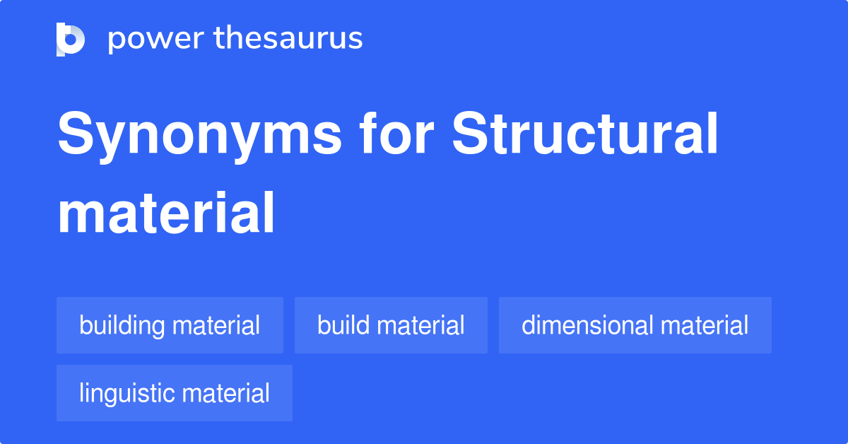 STRUCTURAL MATERIAL Synonyms: 75 Similar Words & Phrases